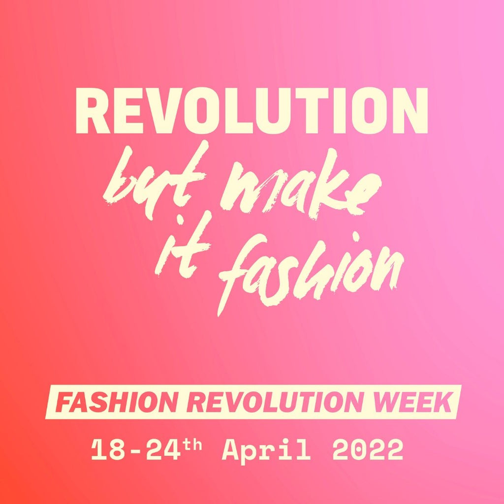 Fashion Revolution Week 2022 Links and Events – Astor & Orion